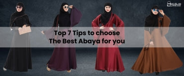 Top 7 Tips to Choose the Best Abaya for you – Muslim Lane